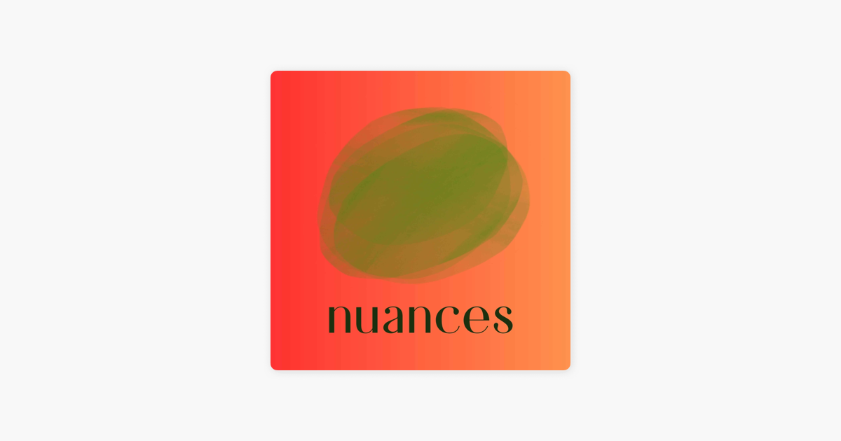‎nuances: Pilote : Qui je suis & Pourquoi Nuances ? on Apple Podcasts