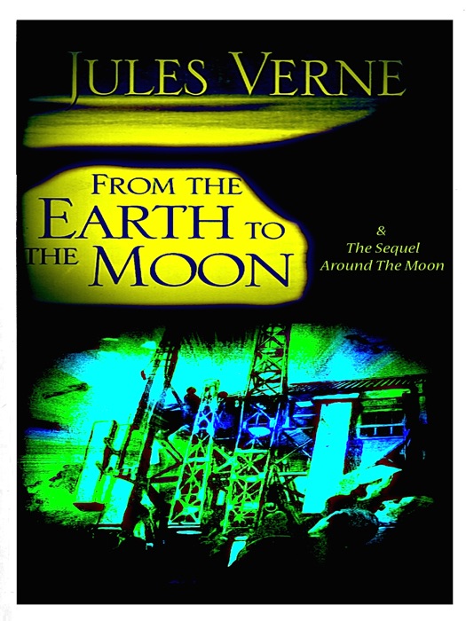 (Download) "From The Earth To The Moon" by Jules Verne & Philip Dossick ...