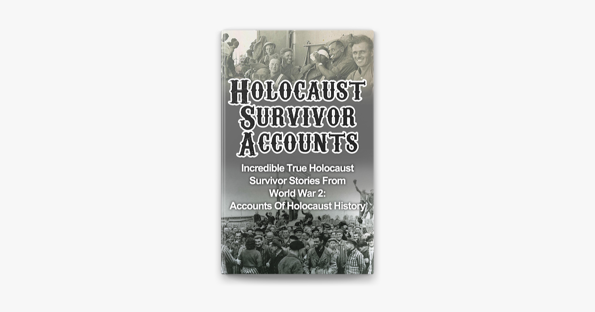‎Holocaust Survivor Accounts: Incredible True Holocaust Survivor ...