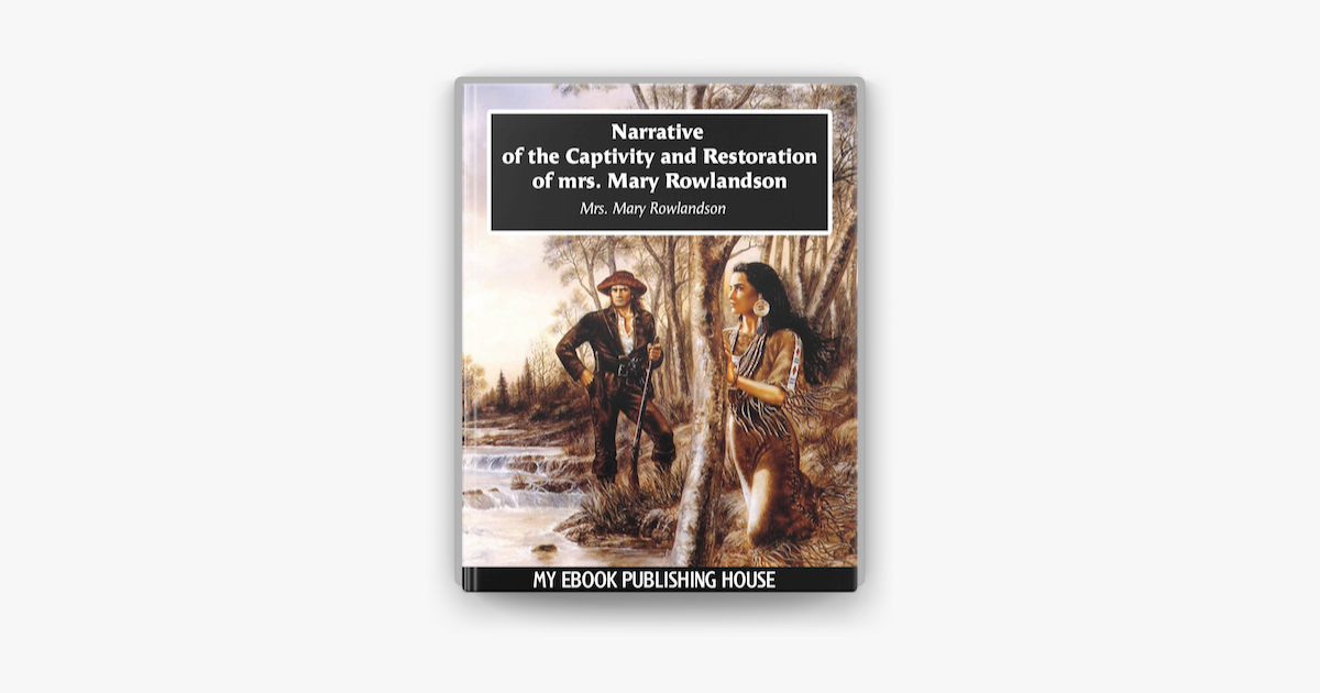 ‎Narrative of the Captivity and Restoration of mrs. Mary Rowlandson on ...
