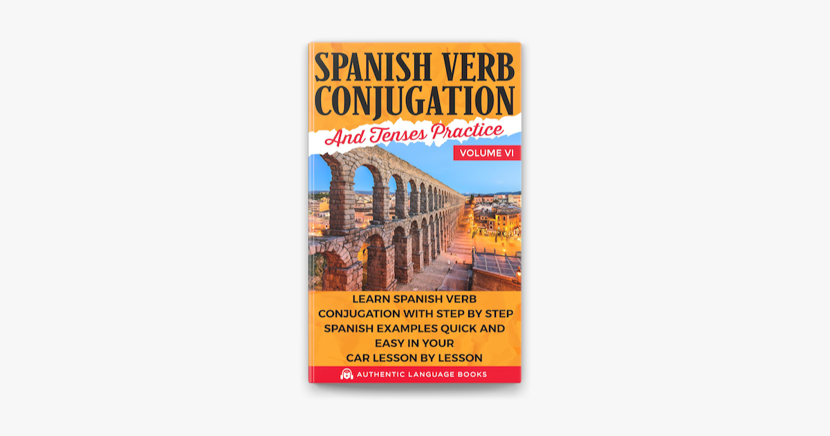 ‎Spanish Verb Conjugation and Tenses Practice Volume VI: Learn Spanish ...