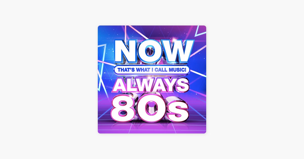 ‎Always 80s by NOW THAT’S WHAT I CALL MUSIC! on Apple Music