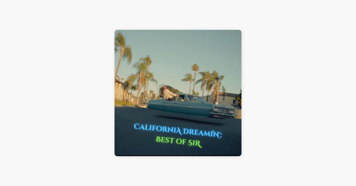 ‎California Dreamin’: Best of SiR by IamJerrell on Apple Music