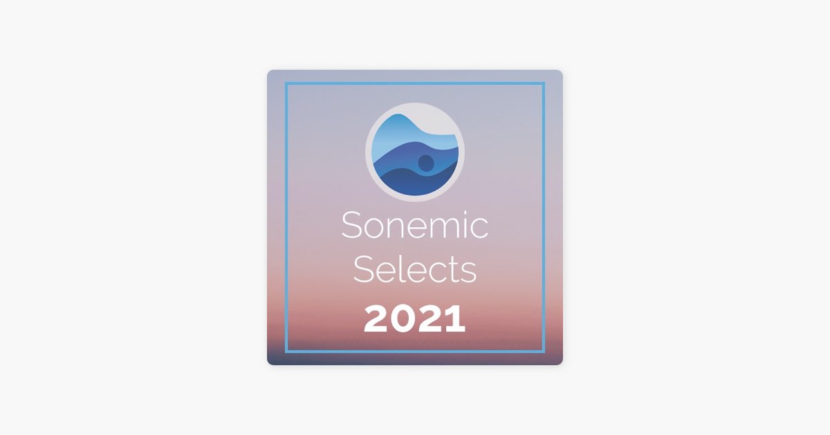 ‎2021 | Sonemic Selects by Sonemic Inc on Apple Music