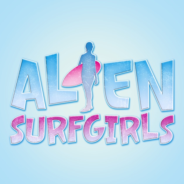 Alien Surf Girls on iTunes