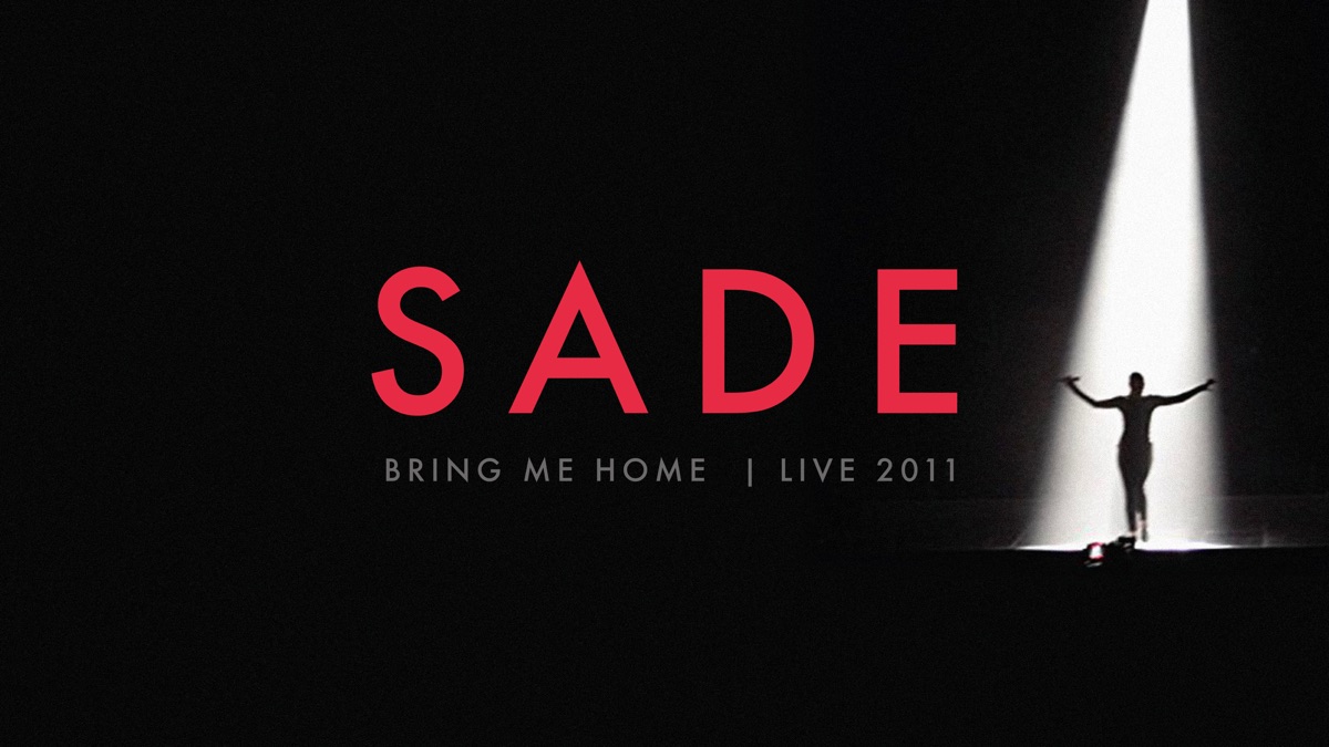 Sade - Bring Me Home - Live 2011｜Apple TV