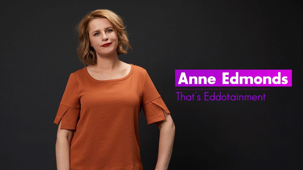 Anne Edmonds: That's Eddotainment - Apple TV (AU)